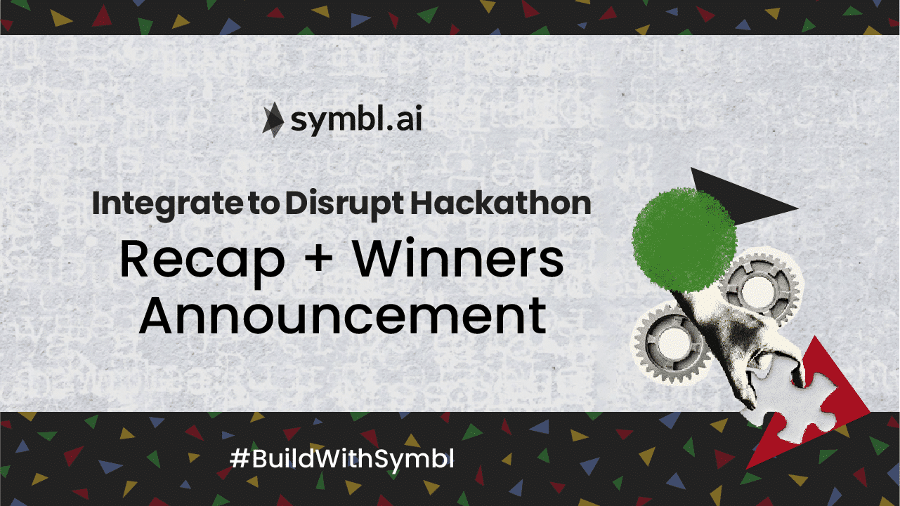 The HackerEarth Hackathon “Integrate to Disrupt” | Symbl.ai