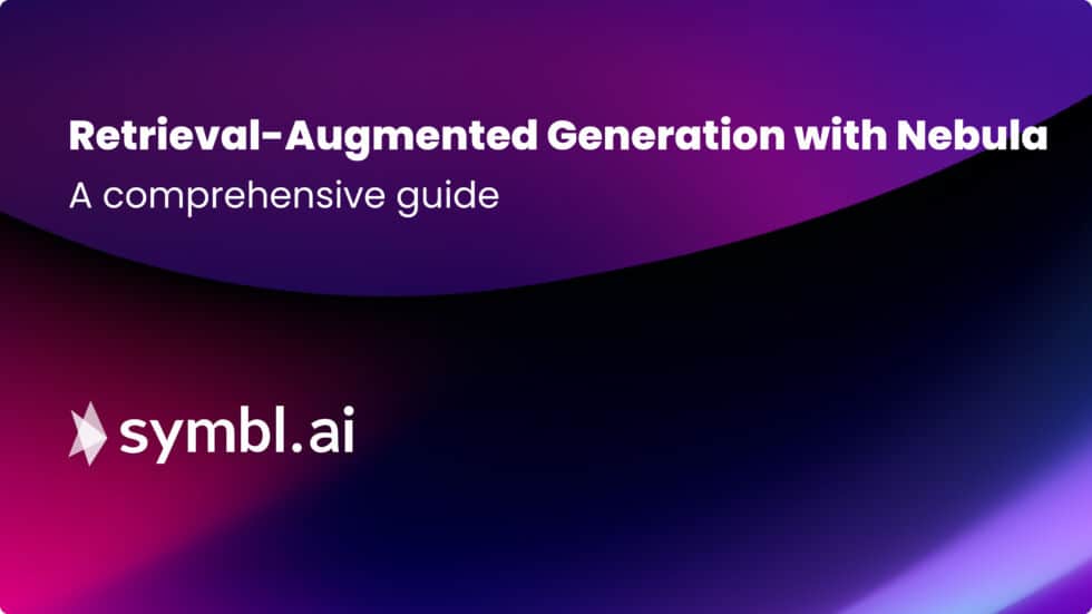 Guide to Implementing Retrieval-Augmented Generation (RAG) with Nebula LLM by Symbl.ai.