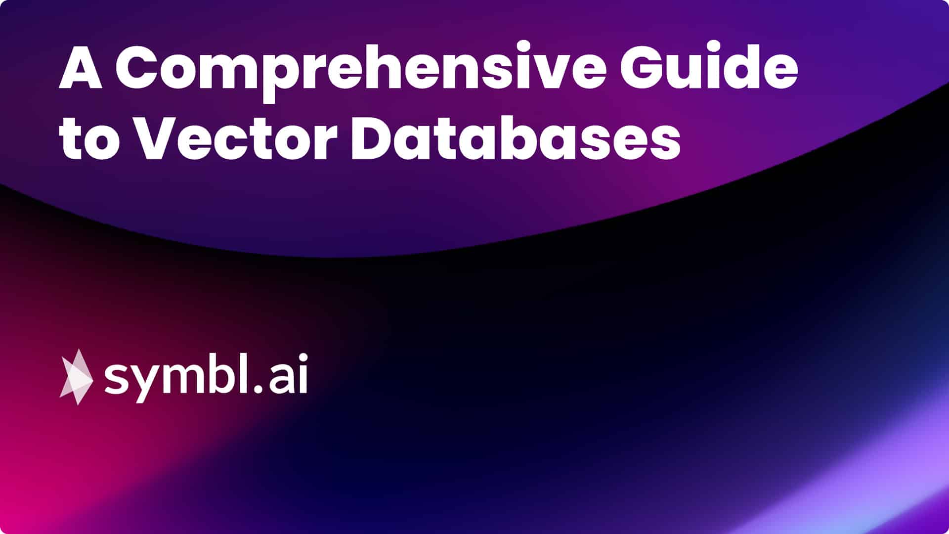 A Comprehensive Guide to Vector Databases | Symbl.ai